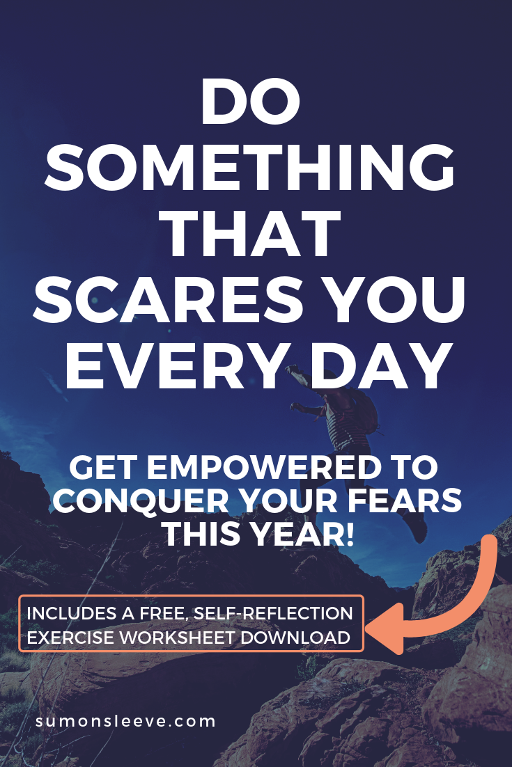 DO SOMETHING THAT SCARES YOU EVERY DAY - Sum on Sleeve