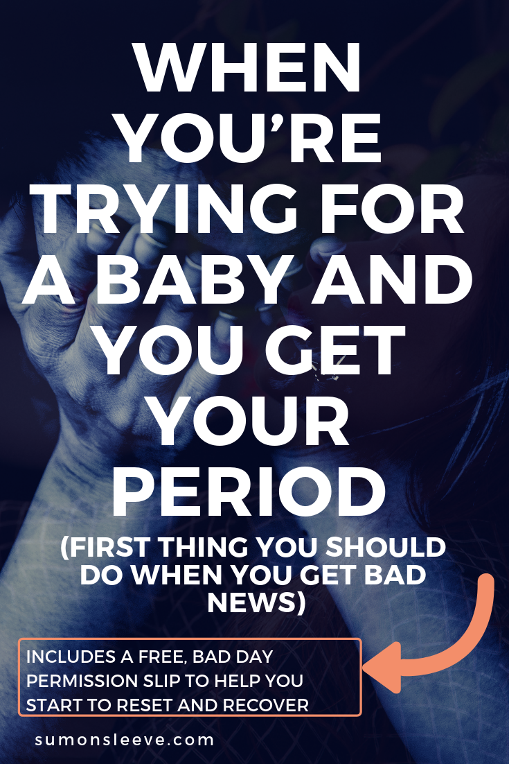 WHEN YOU'RE TRYING FOR A BABY AND YOU GET YOUR PERIOD (HOW TO MANAGE ...